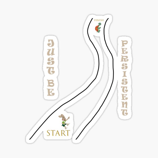 "just be persistent" Sticker by Worldofdesign1 | Redbubble