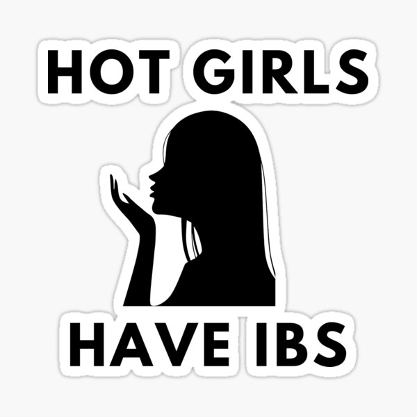 "Hot Girls Have Ibs" Sticker by RmeenaArt | Redbubble
