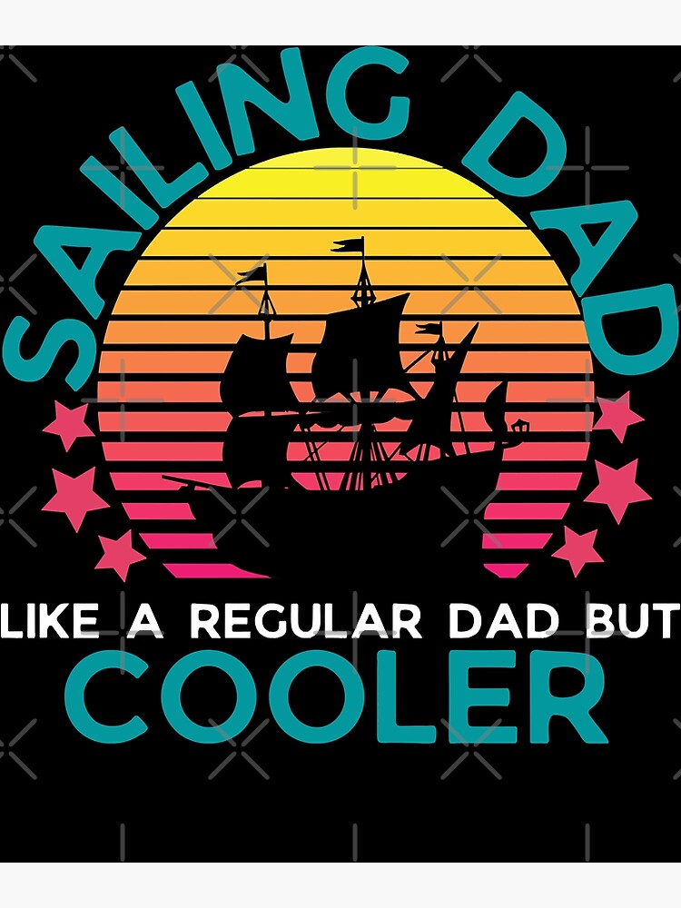 "Retro Mens Sailing Dad Sailboat Sailor Never Forget" Poster for Sale ...