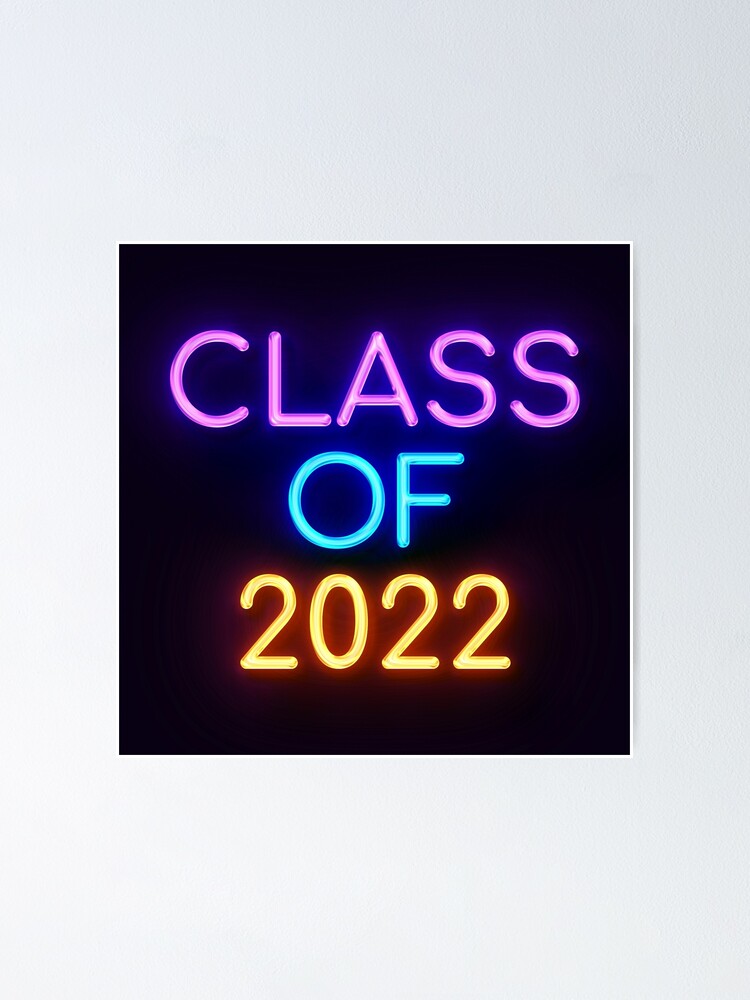"Class of 2022 Neon Sign" Poster for Sale by dimzdesignlab | Redbubble