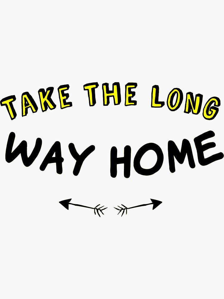 "Take the long way home!!" Sticker by MallsD | Redbubble