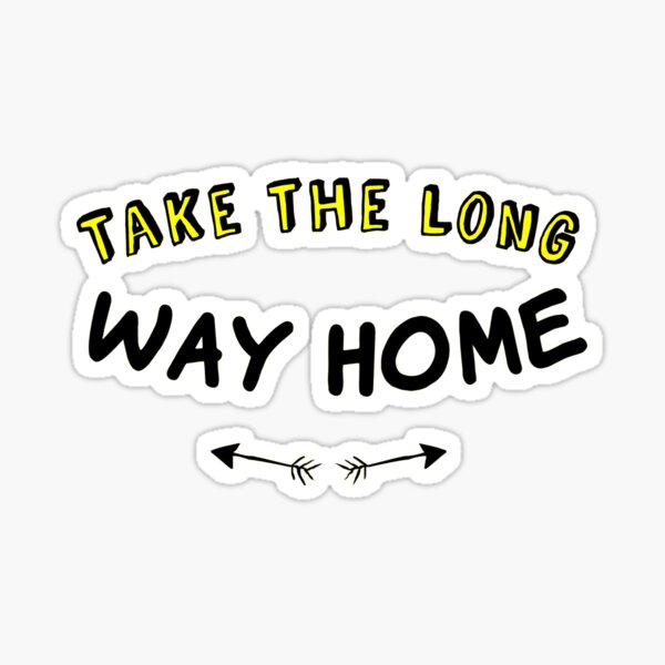 "Take the long way home!!" Sticker by MallsD | Redbubble