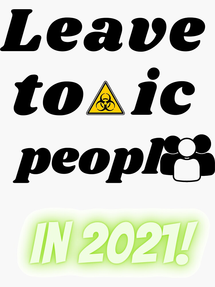"leave toxic people in 2021 classic t'shirt design " Sticker by ...