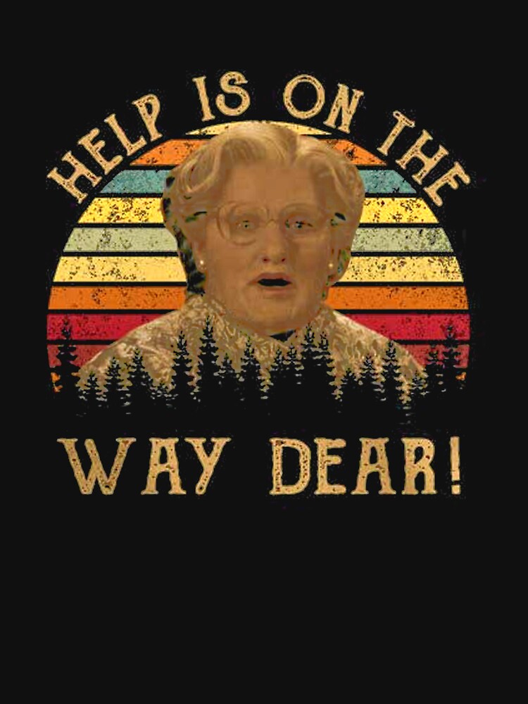 "Help is On The Way Dear " T-shirt for Sale by gginagao1 | Redbubble ...