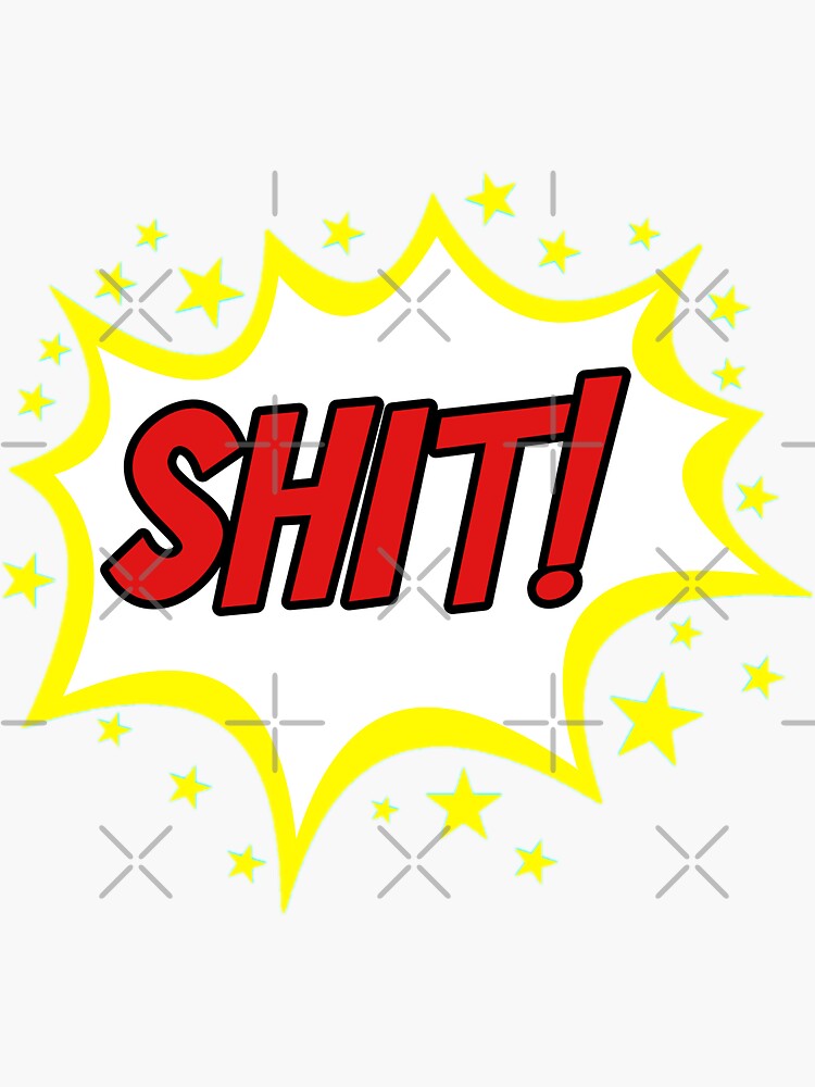 "Shit!" Sticker for Sale by Lucky-Number-9 | Redbubble