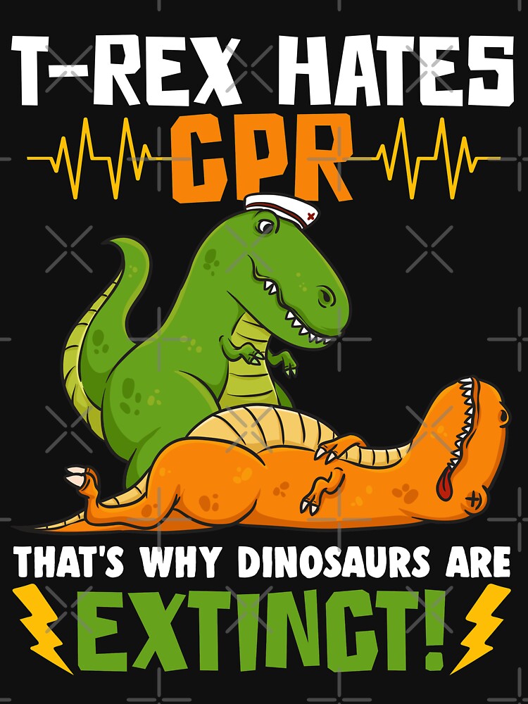 "T-Rex Hates CPR That's Why Dinosaurs Are Extinct" T-shirt for Sale by ...