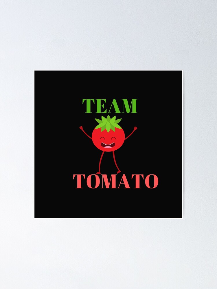 "Copy of Team Tomato" Poster for Sale by Rabrouba20 | Redbubble
