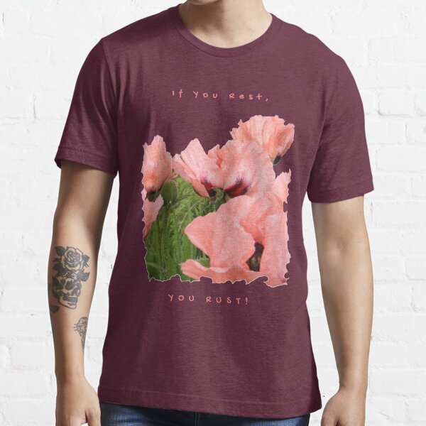 "IF YOU REST, YOU RUST" T-shirt by nicolafurlong | Redbubble