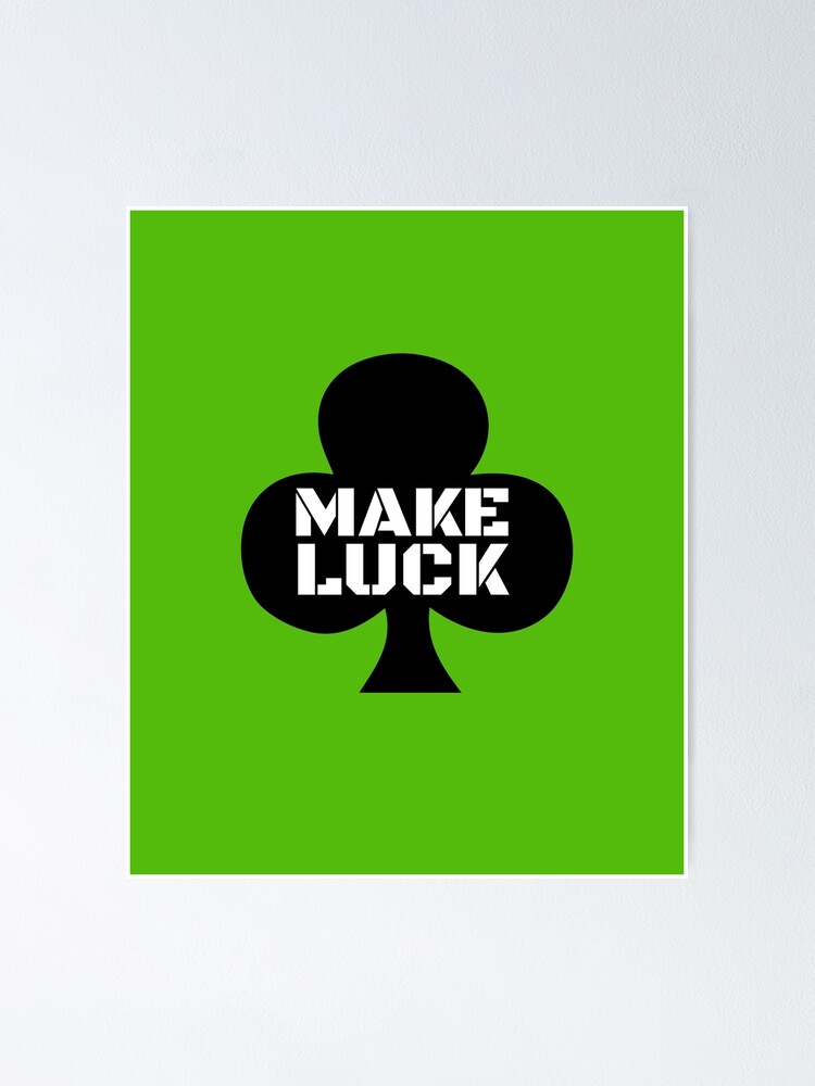 "MAKE LUCK - CREATE YOUR OWN " Poster by shellhunter | Redbubble