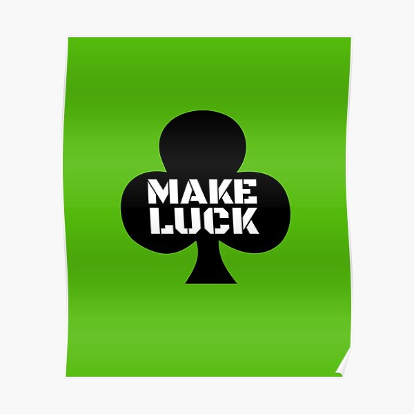 "MAKE LUCK - CREATE YOUR OWN " Poster by shellhunter | Redbubble