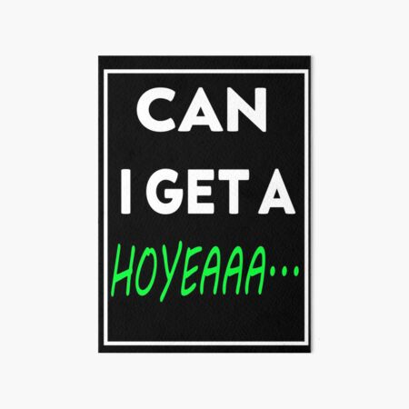 "funny can i get a hoya funny memes" Art Board Print for Sale by ...