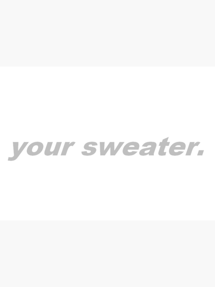 "your sweater conan gray" Poster for Sale by daisyfrances | Redbubble