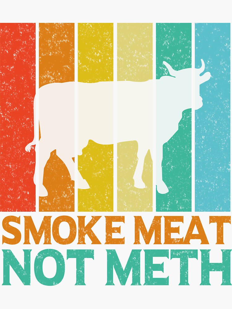 "Smoke Meat Not Meth : Smoking BBQ , Cow Funny Saying, Meat Smoker ...