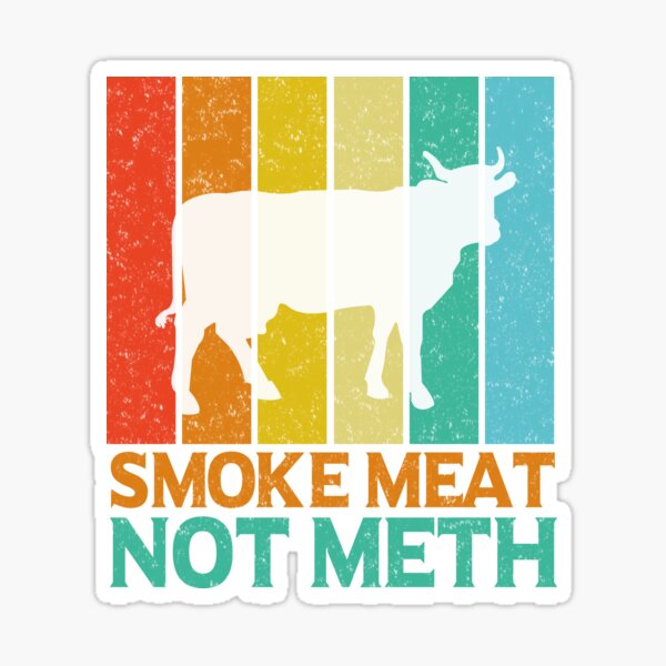 "Smoke Meat Not Meth : Smoking BBQ , Cow Funny Saying, Meat Smoker ...