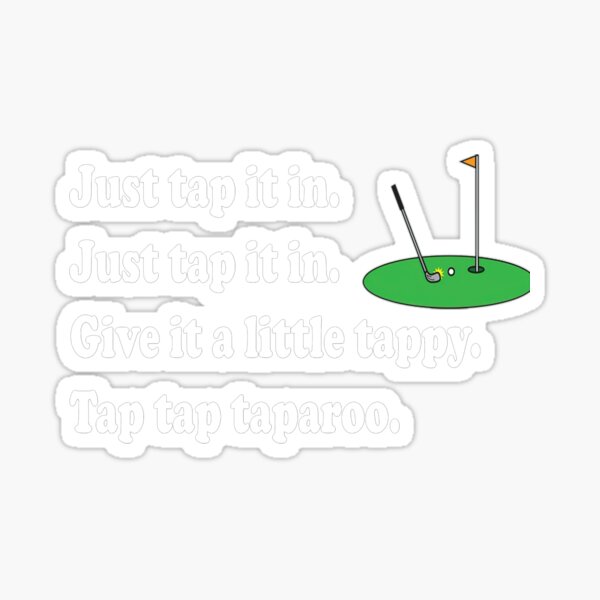 "Happy Gilmore Quote Just Tap It In " Sticker for Sale by joannkathelk ...