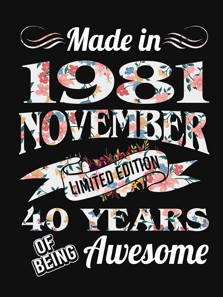 "Made in 1981 November Limited edition 40 years of being awesome" T ...