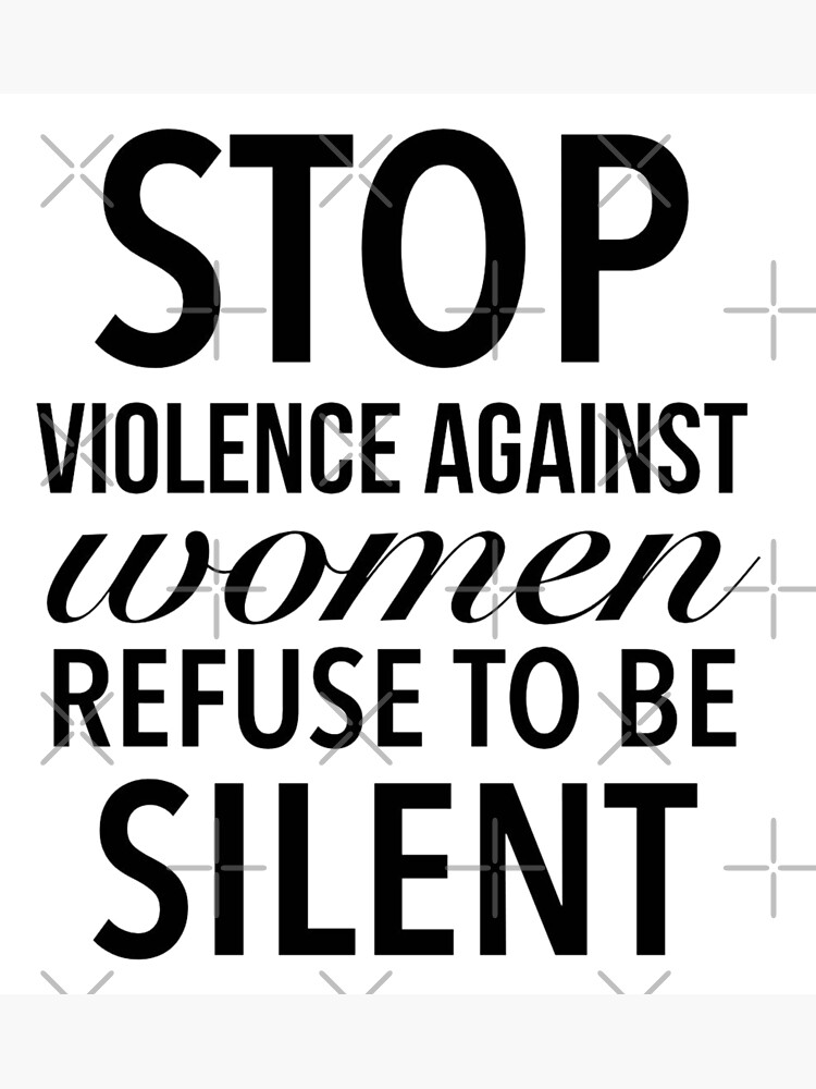 "Stop Violence Against Women Refuse To Be Silent - Prevent Violence ...