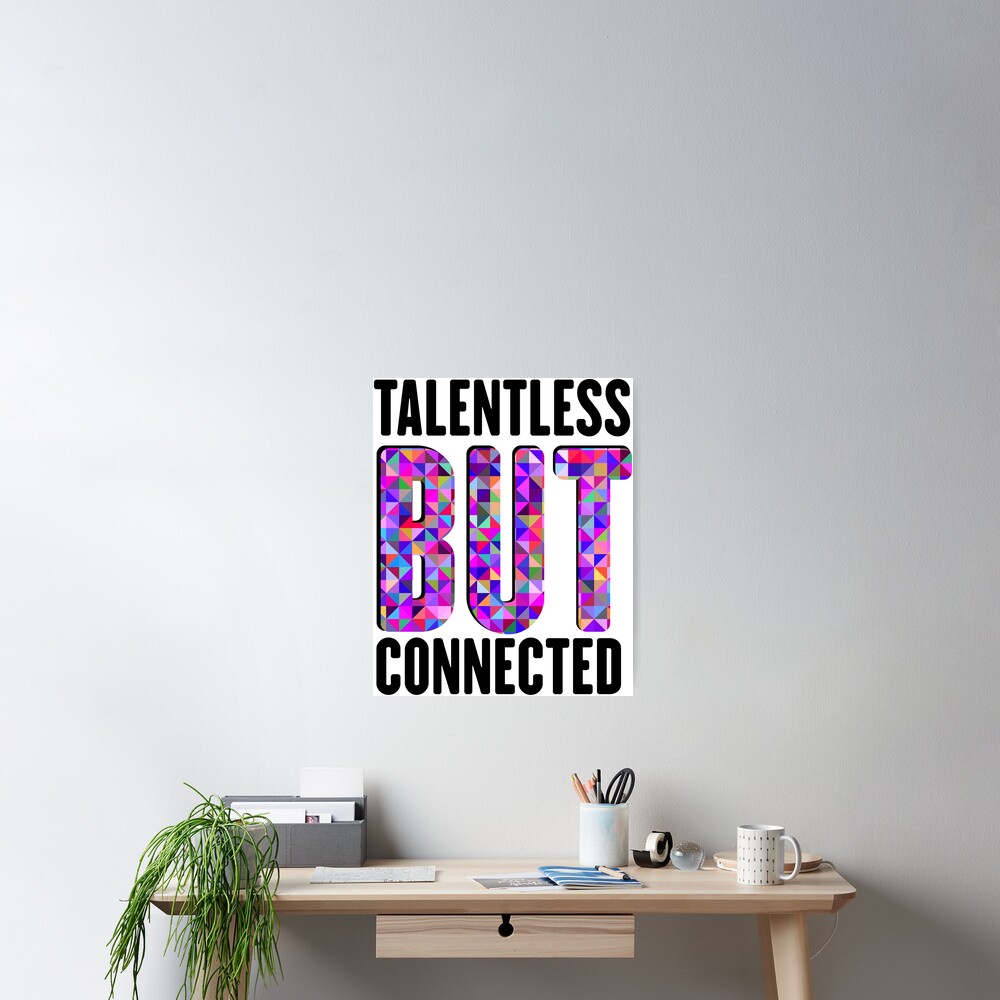 "Talentless But Connected Joke Color Meme" Poster by DunamisDezign ...