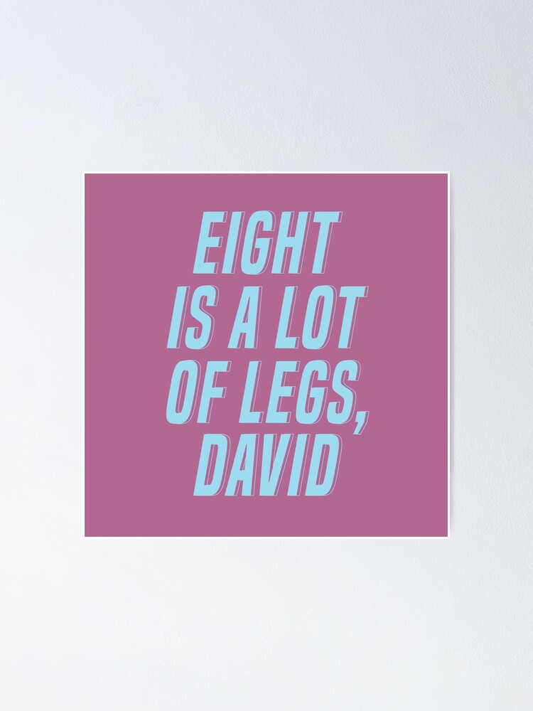 "Eight Is A Lot Of Legs David Meme" Poster for Sale by clothingSm ...