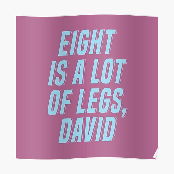 "Eight Is A Lot Of Legs David Meme" Poster for Sale by clothingSm ...