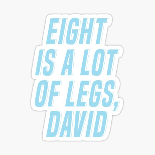 "Eight Is A Lot Of Legs David Meme" Sticker for Sale by clothingSm ...