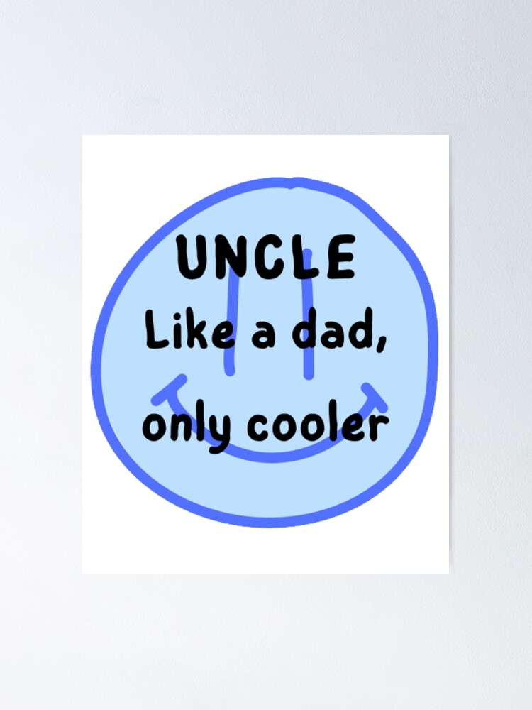 "Uncle, Like A Dad Only Cooler Blue Color- Cool Family Quotes and Memes ...