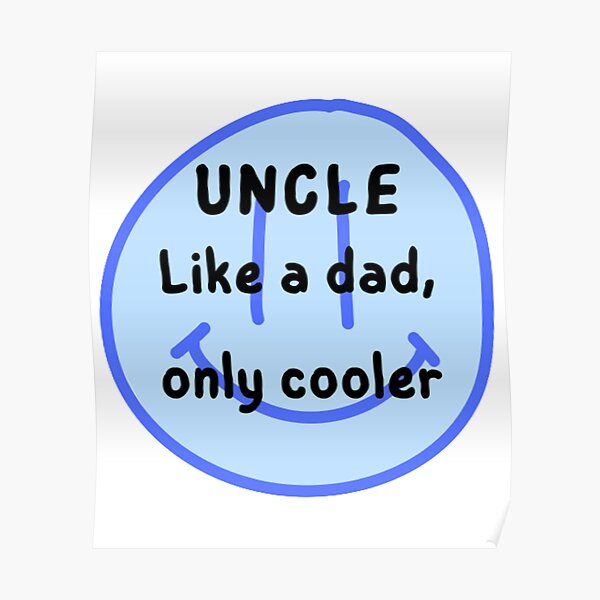 "Uncle, Like A Dad Only Cooler Blue Color- Cool Family Quotes and Memes ...