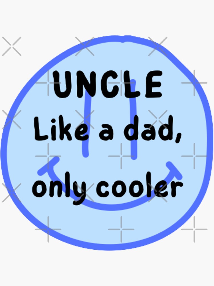 "Uncle, Like A Dad Only Cooler Blue Color- Cool Family Quotes and Memes ...