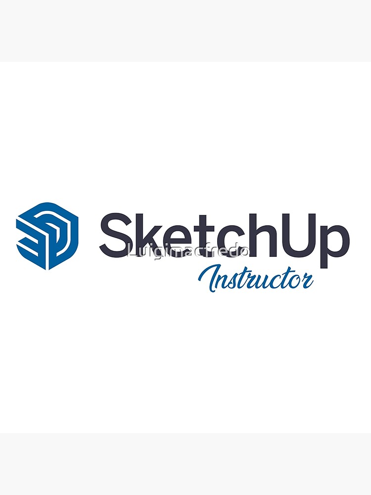 "SketchUp Instructor" Poster by Luigimacfredo | Redbubble