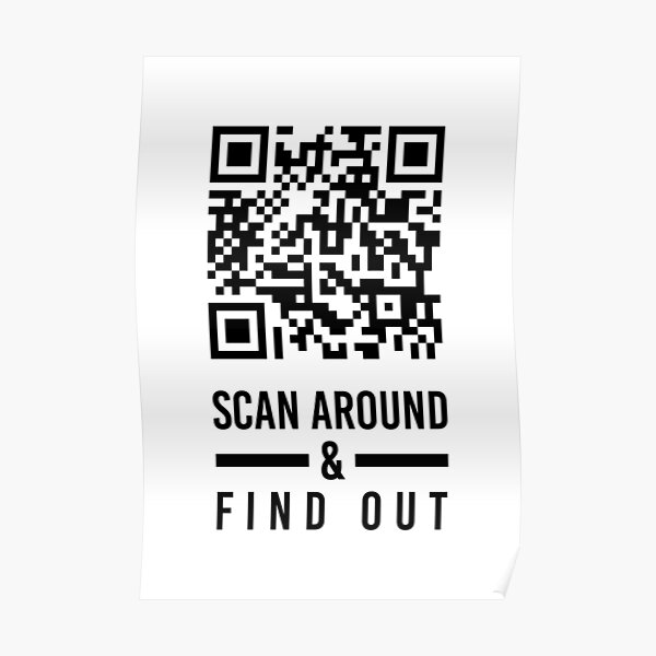 "Rick Roll QR code Scan Around & Find Out" Poster by KAIKA- | Redbubble