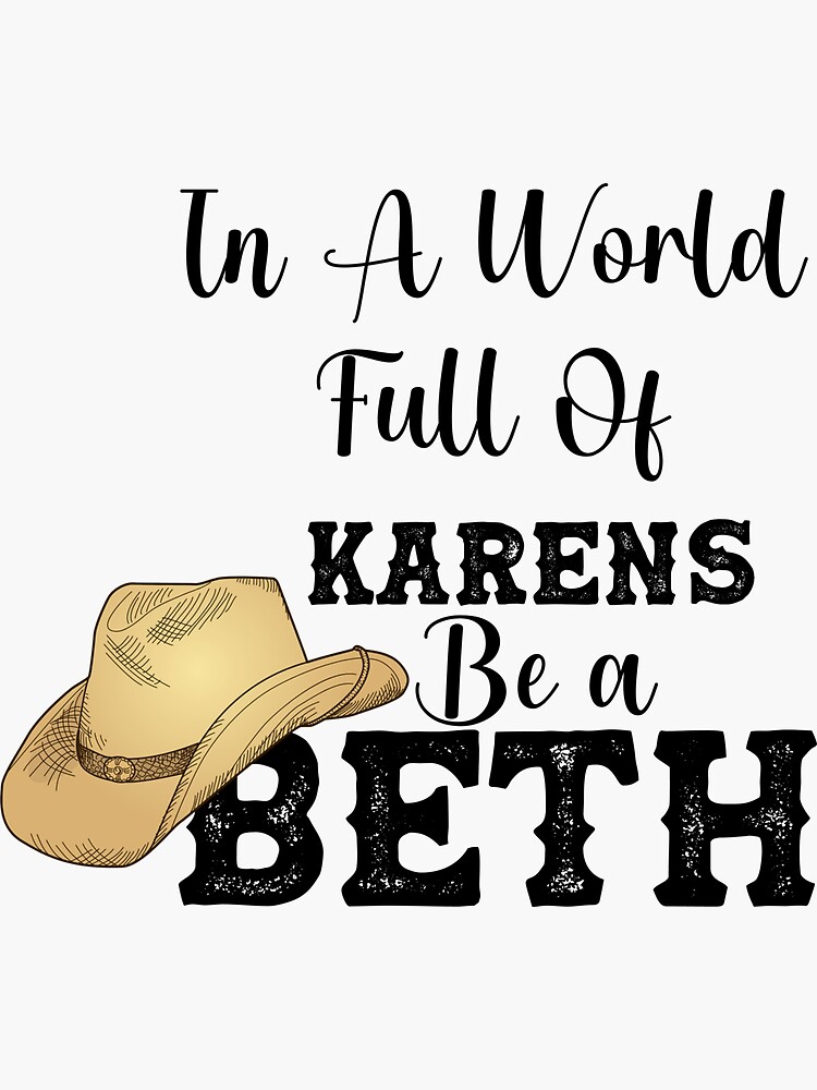 "In a World Full of Karens, Be a Beth" Sticker for Sale by Anela-MC | Redbubble
