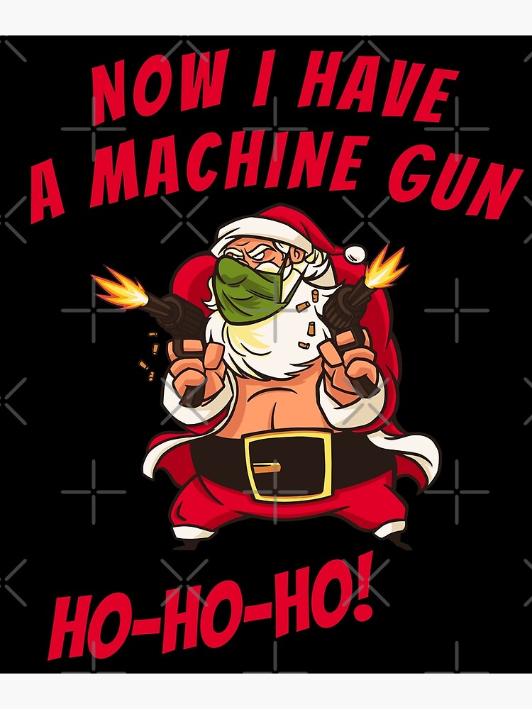 "Now I Have a Machine Gun Ho Ho Ho!" Poster for Sale by choisanezine ...