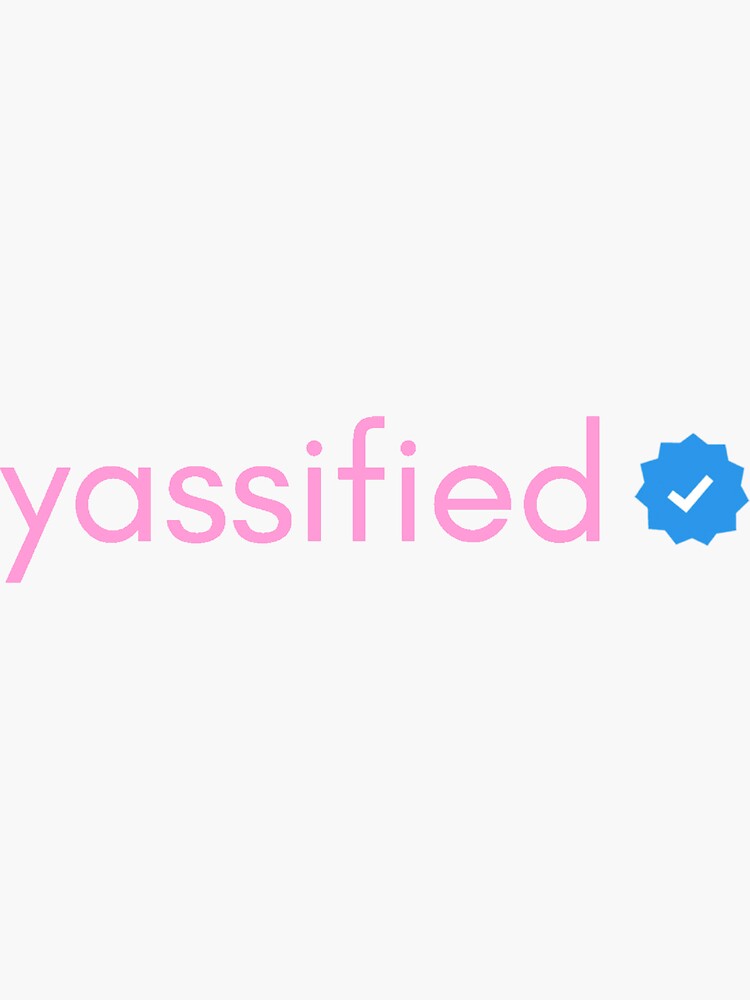 "Yassified Yassification Yass Pills" Sticker for Sale by GoldenTicketer ...