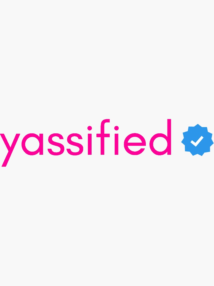 "Yassified Yassification Yass Pills" Sticker for Sale by GoldenTicketer ...