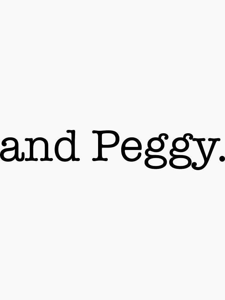 "and Peggy" Sticker for Sale by GameOfTrying | Redbubble