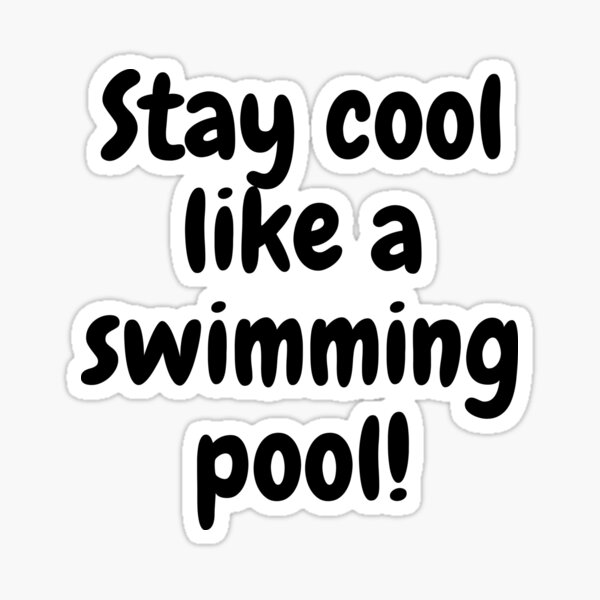 "Stay cool like a swimming pool" Sticker by DinaShopForAll | Redbubble