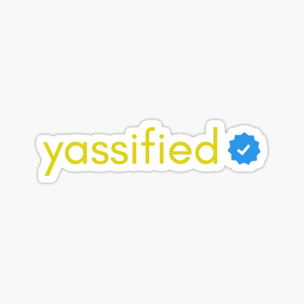 "Yassified Yassification Yass Pills" Sticker for Sale by GoldenTicketer ...