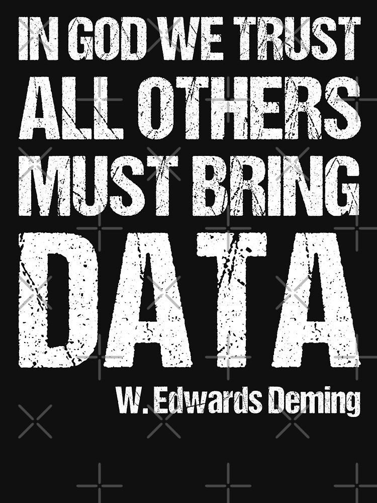 "In God We Trust All Others Must Bring Data" T-shirt for Sale by ...