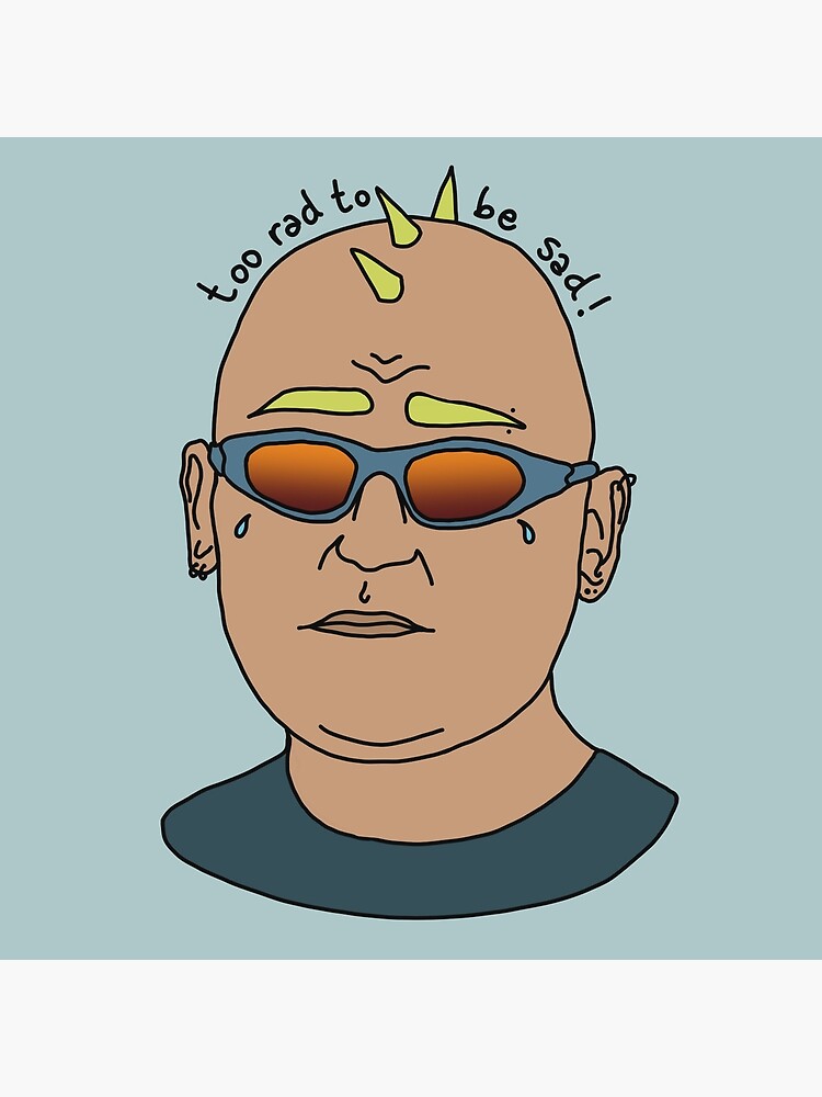 "Too rad to be sad - Funny meme dude" Poster for Sale by Shopwxlmq ...