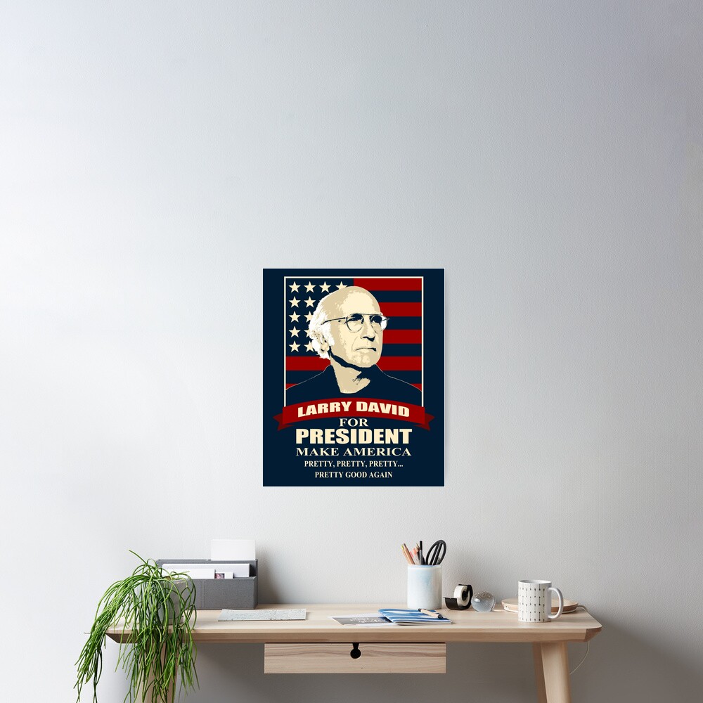 "Larry David for President" Poster for Sale by pinochle | Redbubble