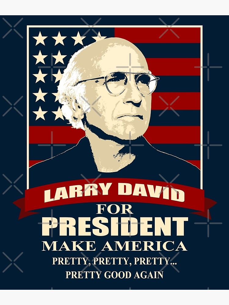 "Larry David for President" Poster for Sale by pinochle | Redbubble