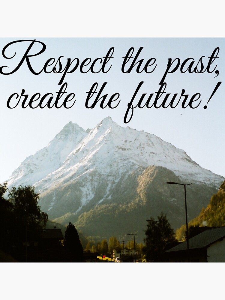 "Respect the past, create the future!" Sticker by Alex-Gold | Redbubble