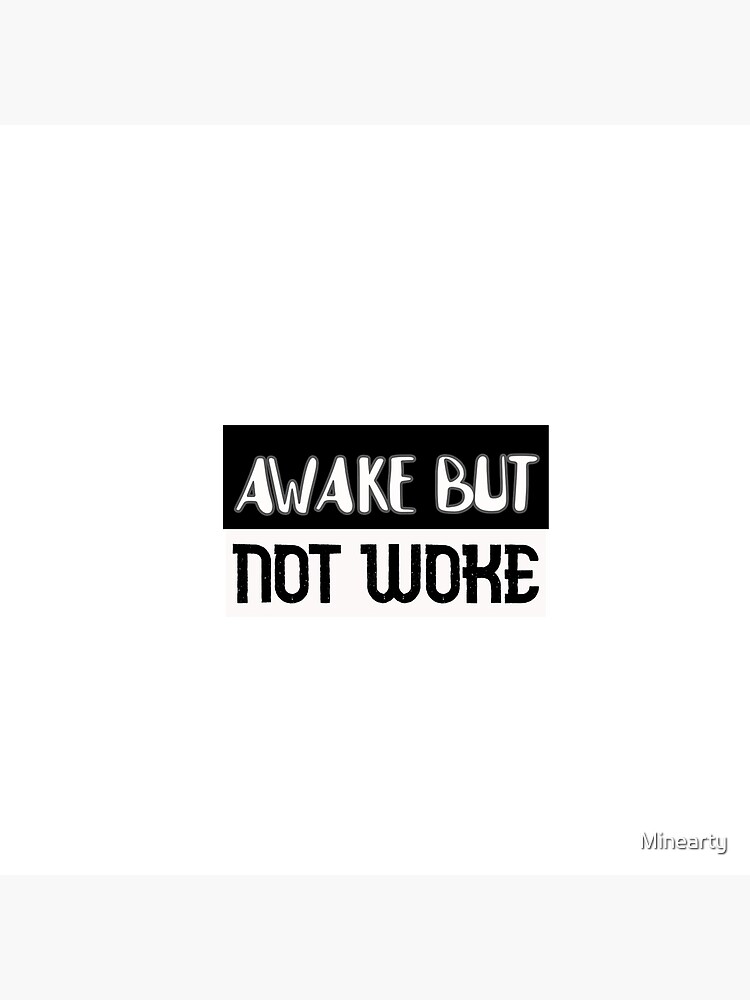 "awake but not woke" Poster for Sale by Minearty | Redbubble
