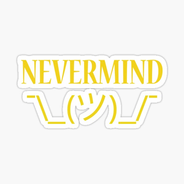 "NEVERMIND, emoji" Sticker by Vendavalt | Redbubble