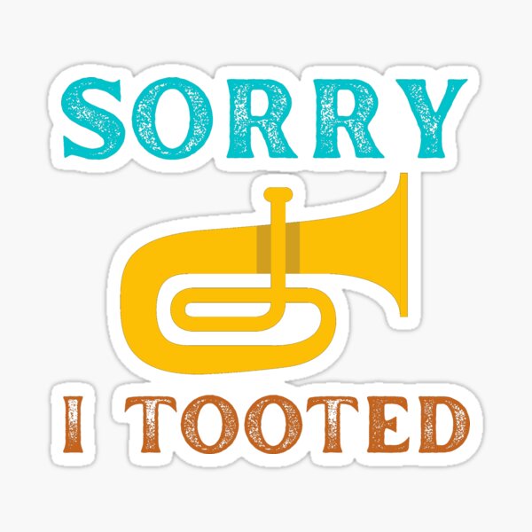 "Sorry I Tooted Funny Tuba" Sticker by 24FAHSION | Redbubble