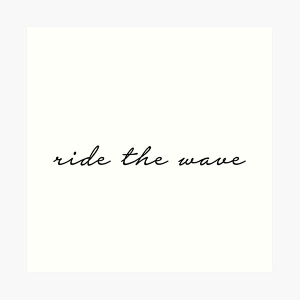 "Ride the Wave Cursive - Simple Black Outline" Art Print for Sale by ...