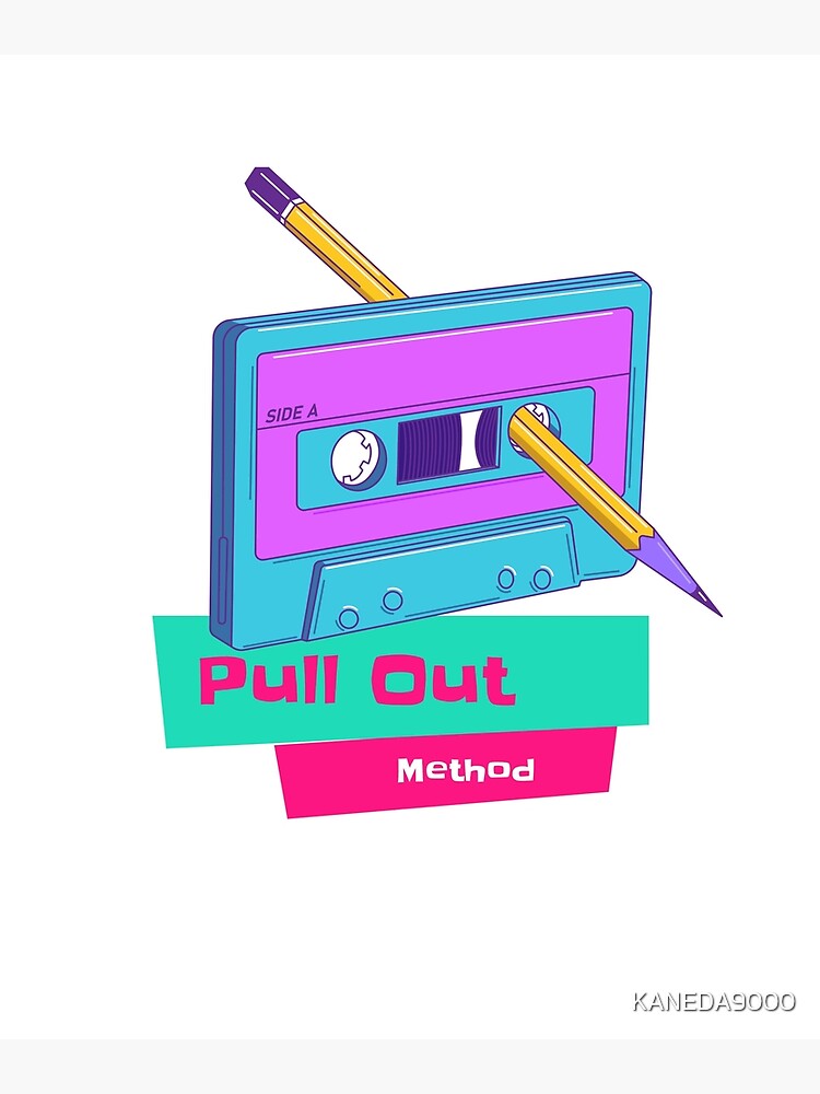 "Pull out method" Poster for Sale by KANEDA9000 | Redbubble