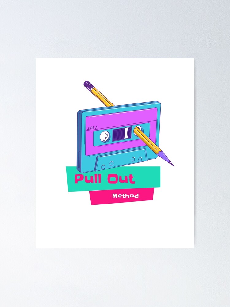 "Pull out method" Poster for Sale by KANEDA9000 | Redbubble