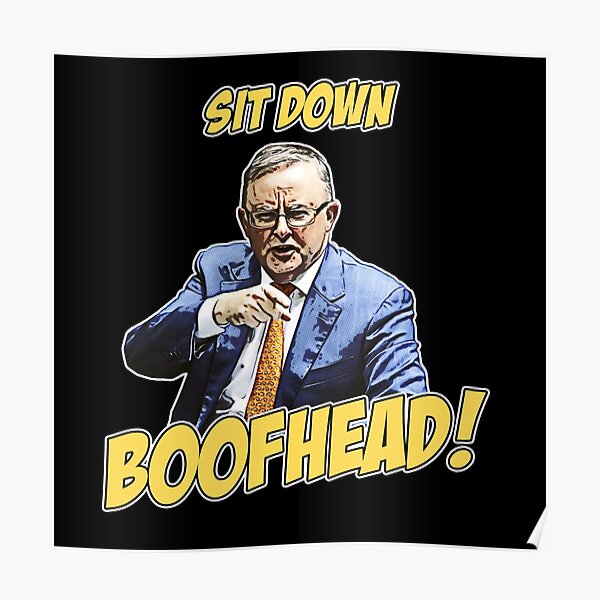 "Sit Down Boofhead - Albo Auspol Dutton Australian Politics Anthony ...