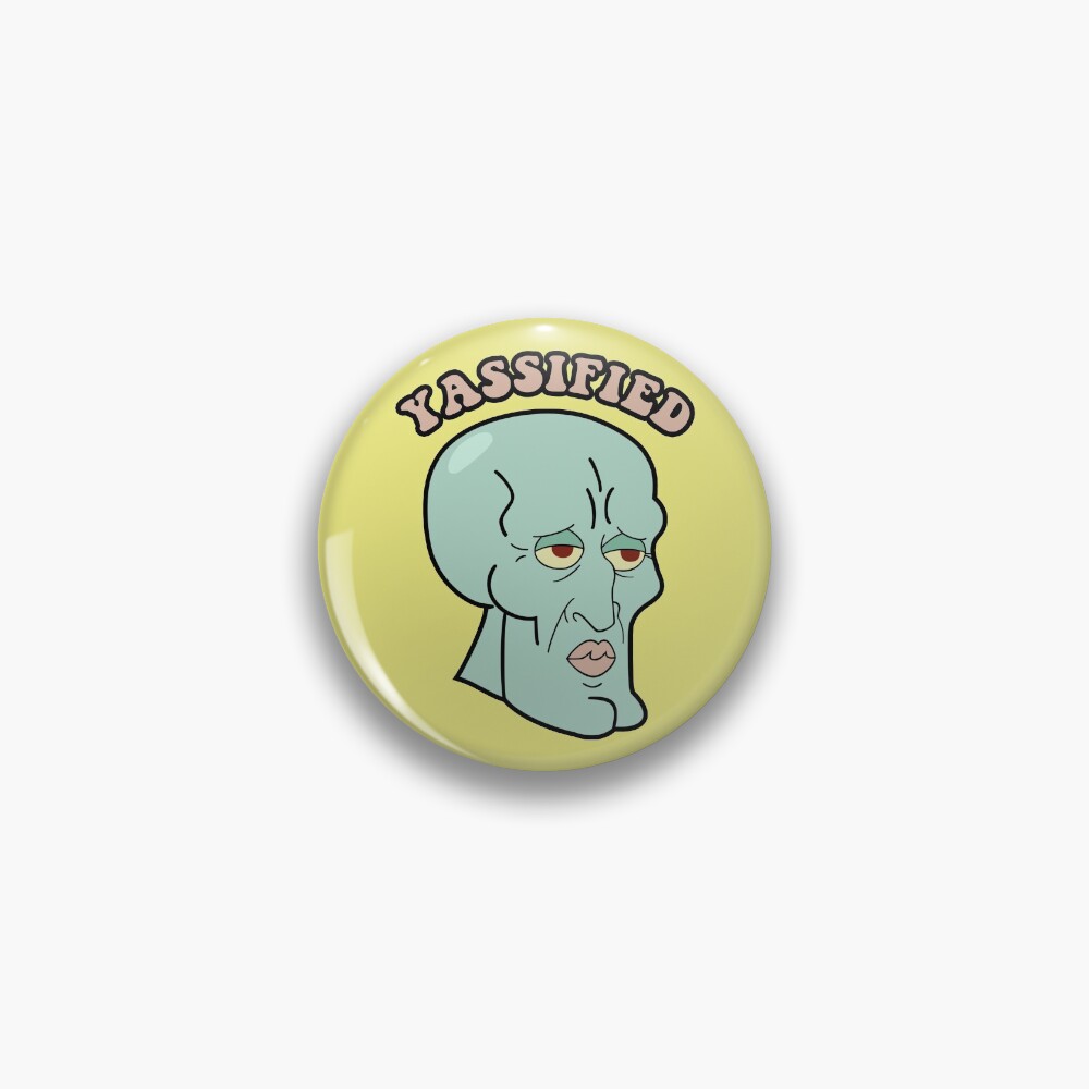 "Yassified Squidward Yassification Meme" Pin by RoseaCaelum | Redbubble
